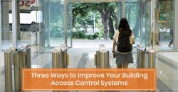 Three Ways to Improve Your Building Access Control Systems
